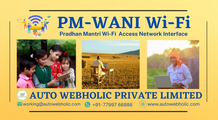 The AUTO WEBHOLIC PRIVATE LIMITED Company Introduces PM-WANI Wi-Fi to Bring Affordable High ...
