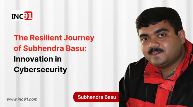 The Resilient Journey of Subhendra Basu: Innovation in Cybersecurity - Speak loud with your Brand