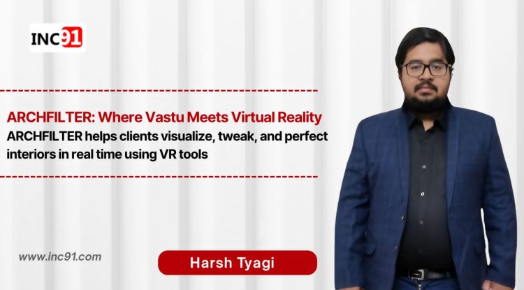 Harsh Tyagi’s Tech-Driven Makeover of Interior Design - Speak loud with ...
